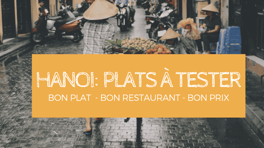 Hanoï à l’heure du repas: Voici les plats à goûter absolument!
